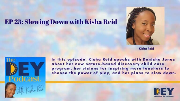 Defending the Early Years - Slowing Down with Kisha Reid